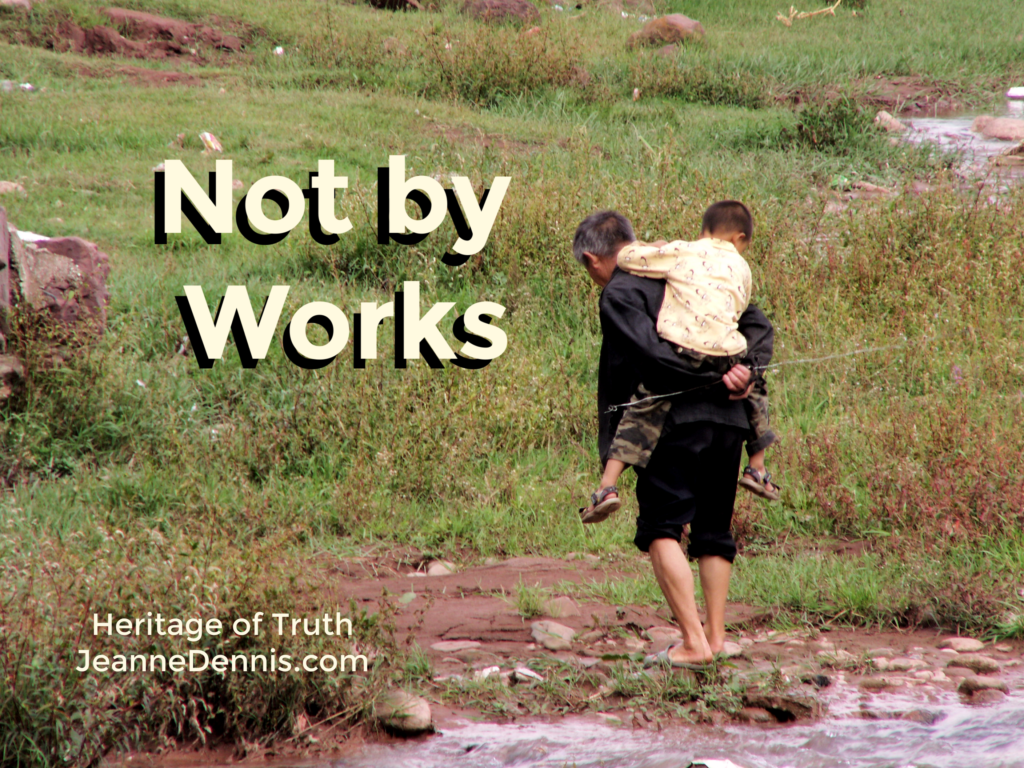 Not By Works - Jeanne Dennis - Heritage of Truth