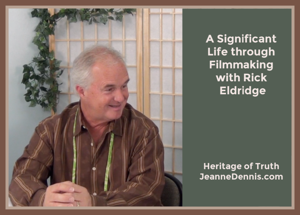 A Significant Life through Filmmaking - Jeanne Dennis - Heritage of Truth