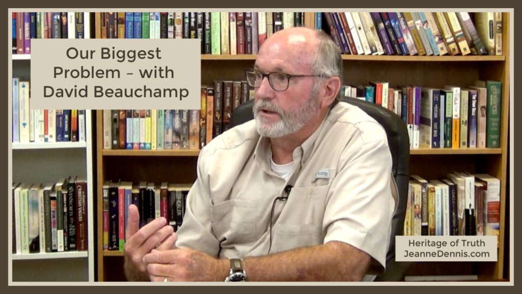 Our Biggest Problem - Jeanne Dennis - Heritage of Truth